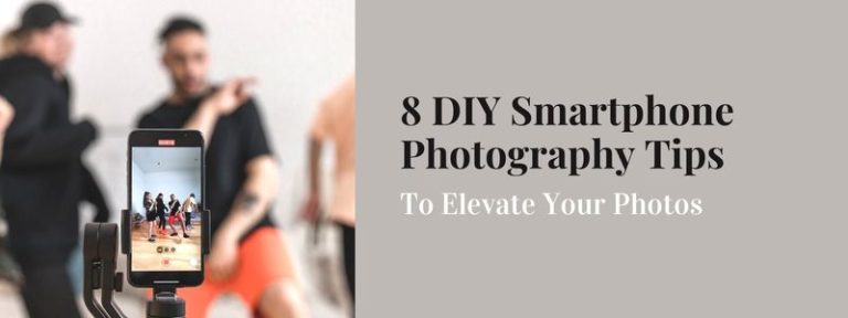 8 DIY Smartphone Photography Tips to Elevate Your Photos