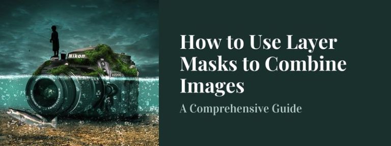 How To Use Layer Masks To Combine Images A Comprehensive Guide